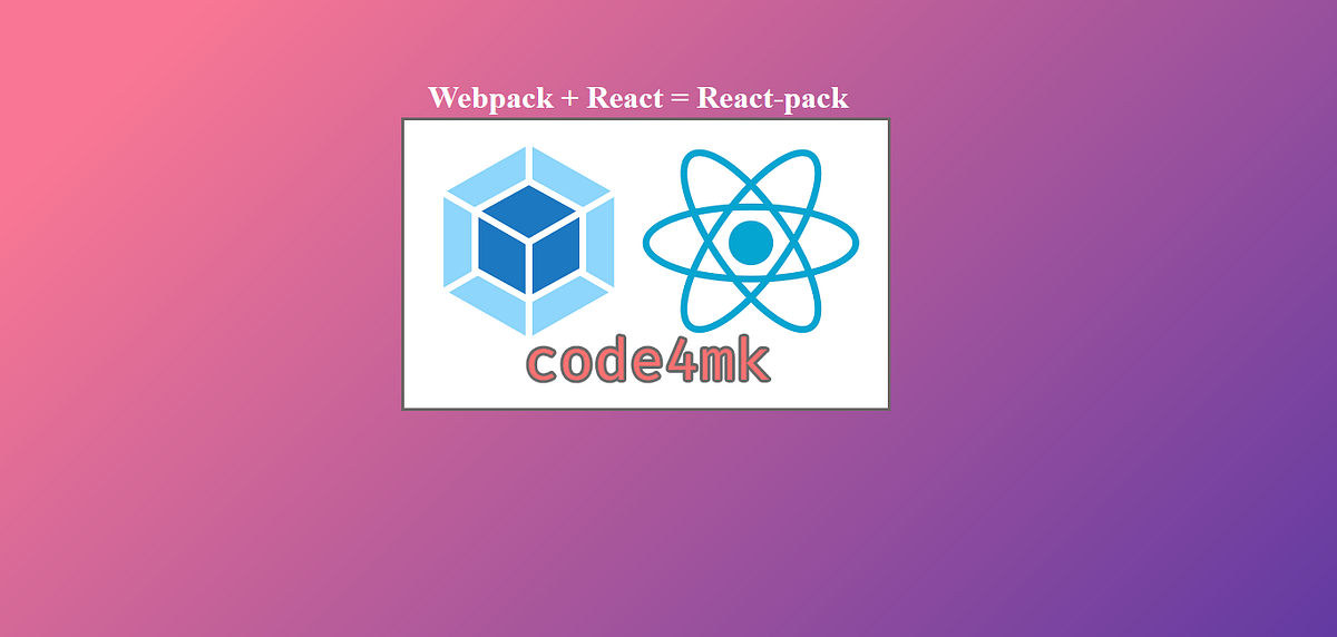 Painless React Webpack theme .. Webpack has awesome feature . If you… | by Mostafa Kamal | Hello ...