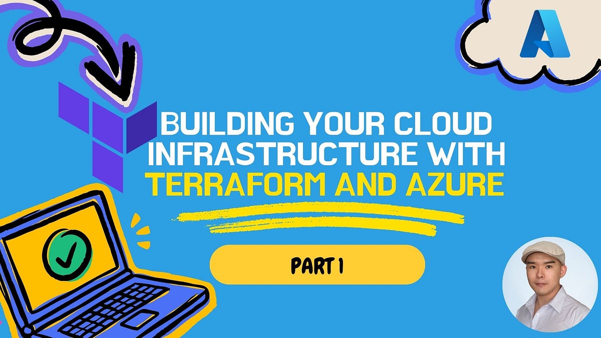 Building Your Cloud Infrastructure with Terraform and Azure — Part 1 | by Jiadong Chen | Level ...