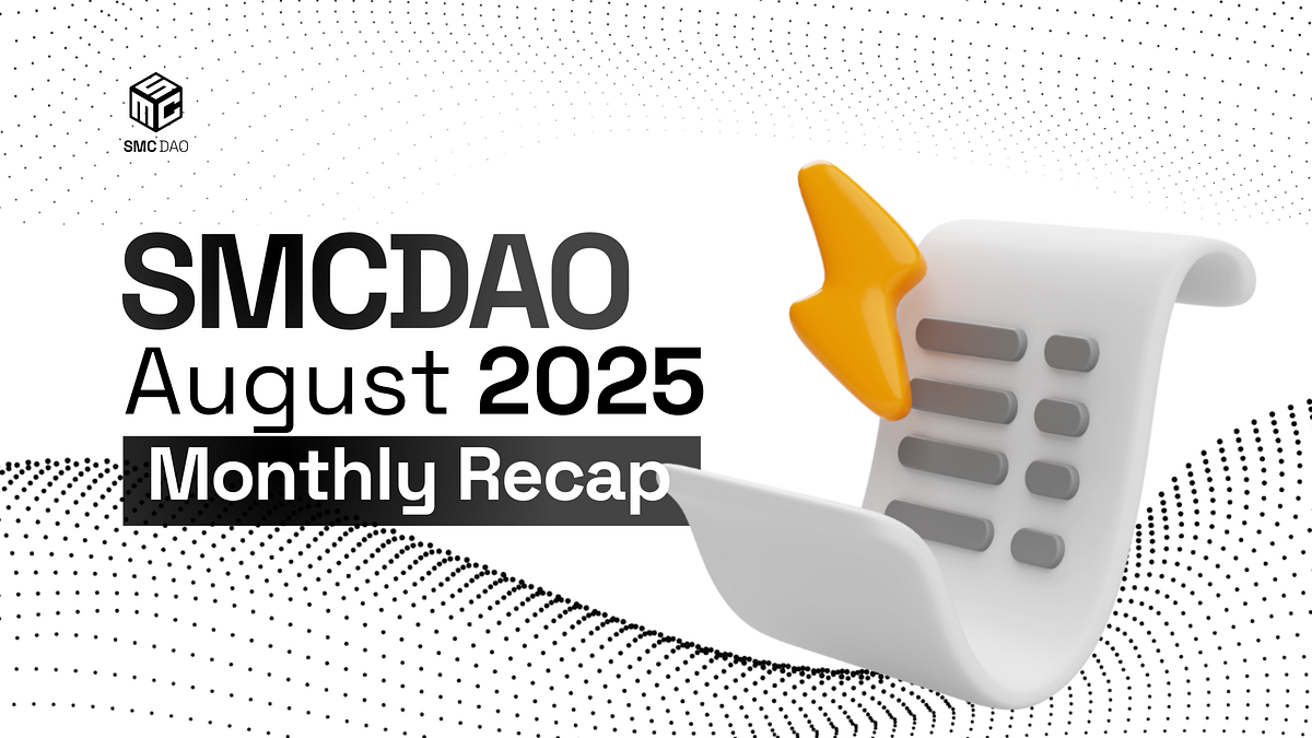 SMC DAO August 2025 Monthly Recap | by SMC DAO | Sep, 2025 | Medium