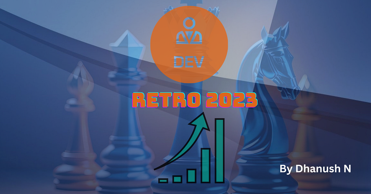 Dev Retro 2023: Journey in review | by Dhanush N | Level Up Coding