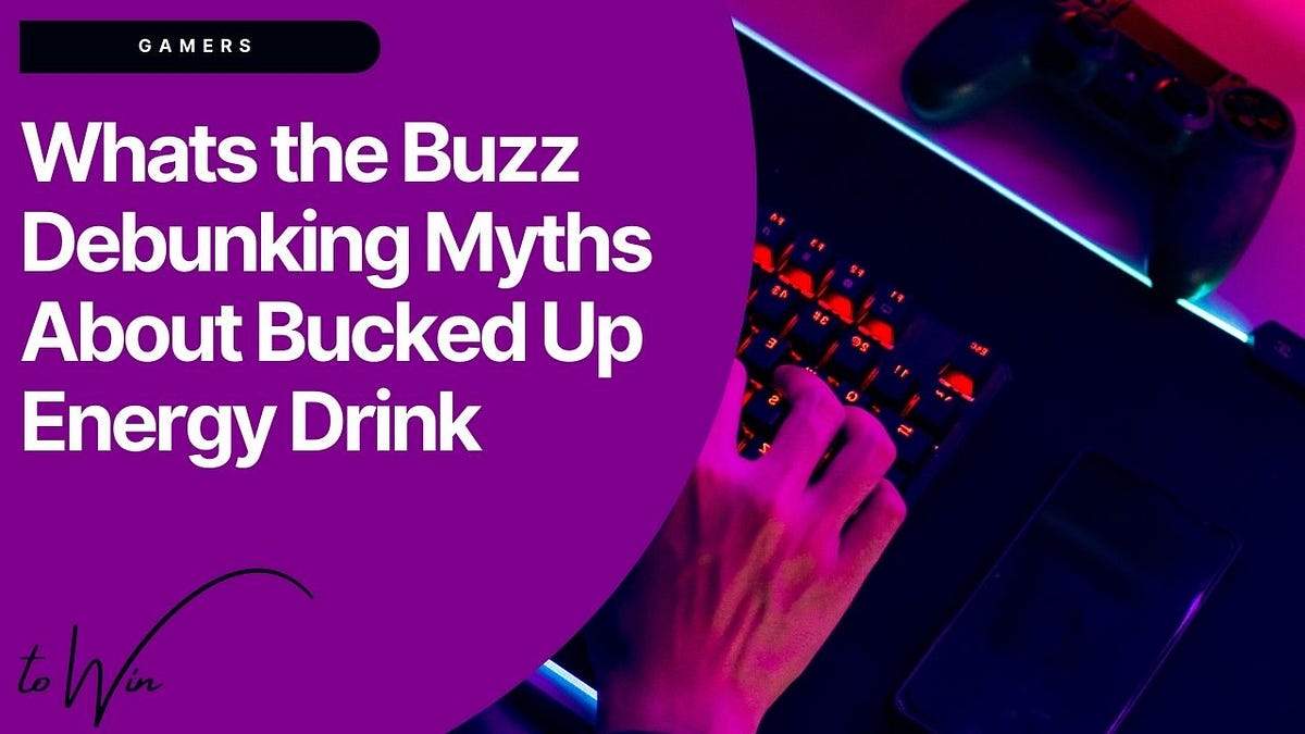 Whats the Buzz Debunking Myths About Bucked Up Energy Drink | by Ryan Roberts | Jul, 2024 | Medium