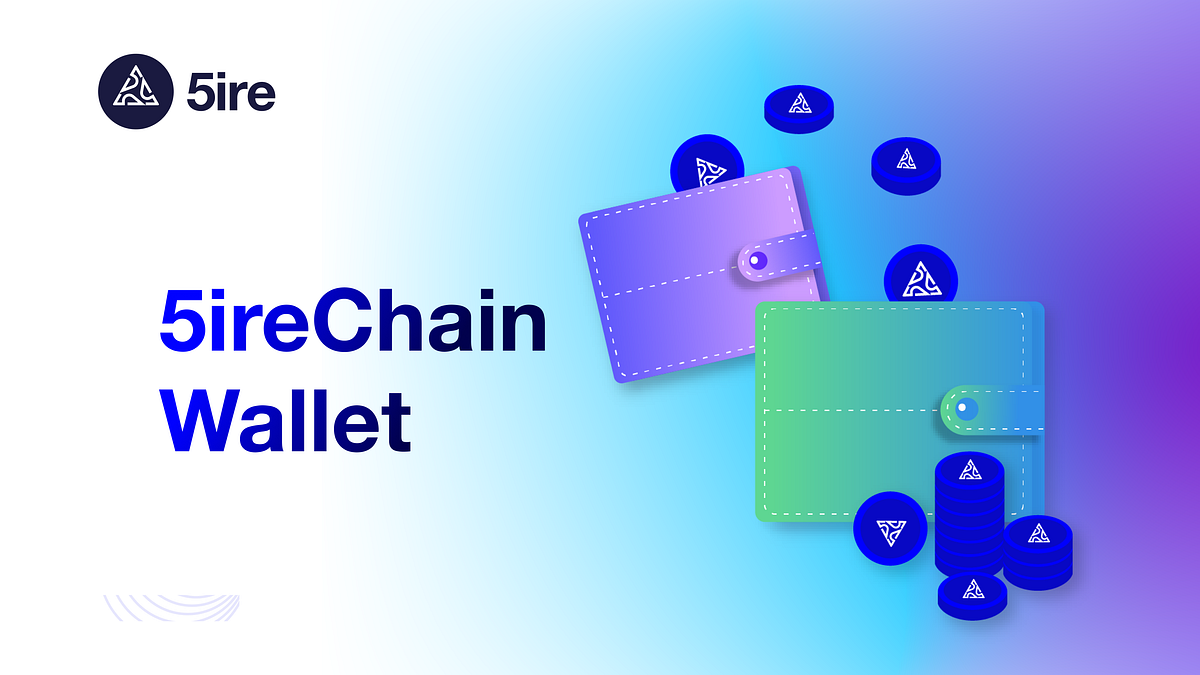 Secure. Intuitive. All-in-One. 5ire Wallet. | by 5ireChain | Medium