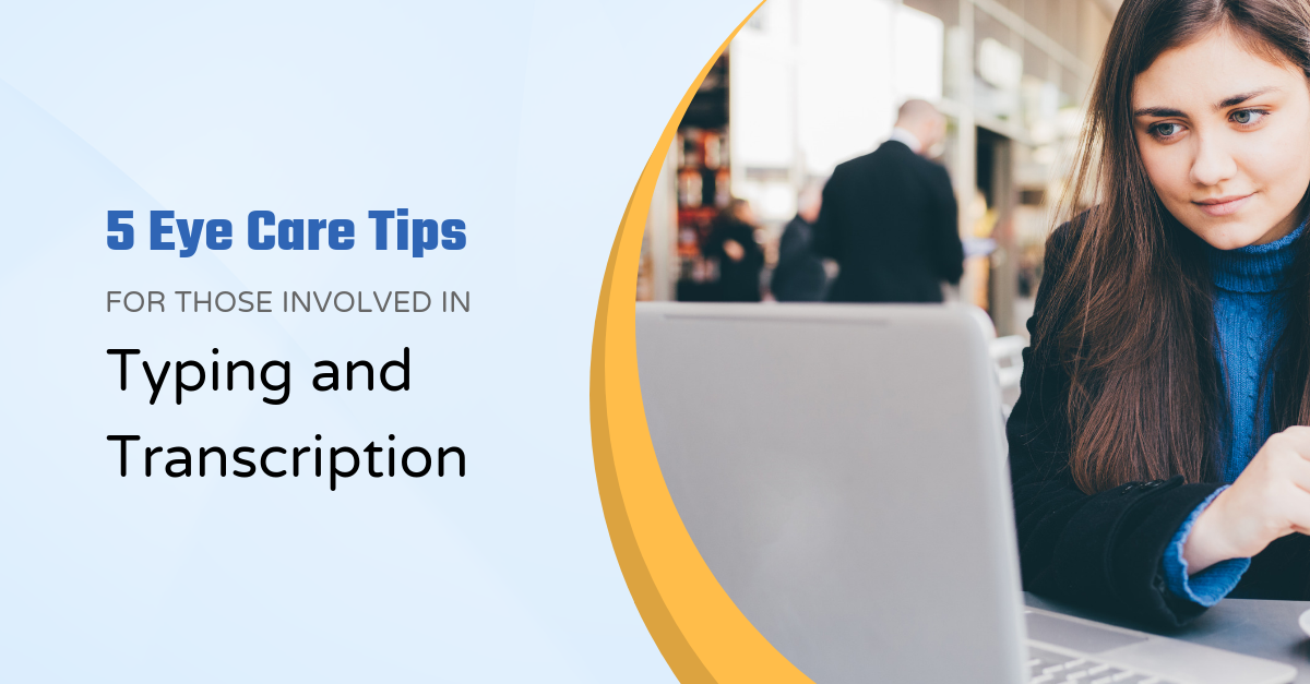 5 Eye Care Tips for Those Involved in Typing and Transcription | by ...