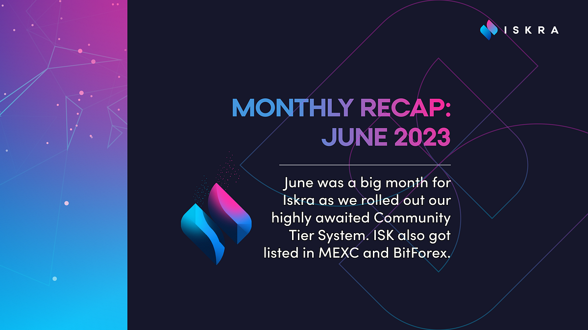 Iskra Milestones and Highlights for June 2023 | Iskra