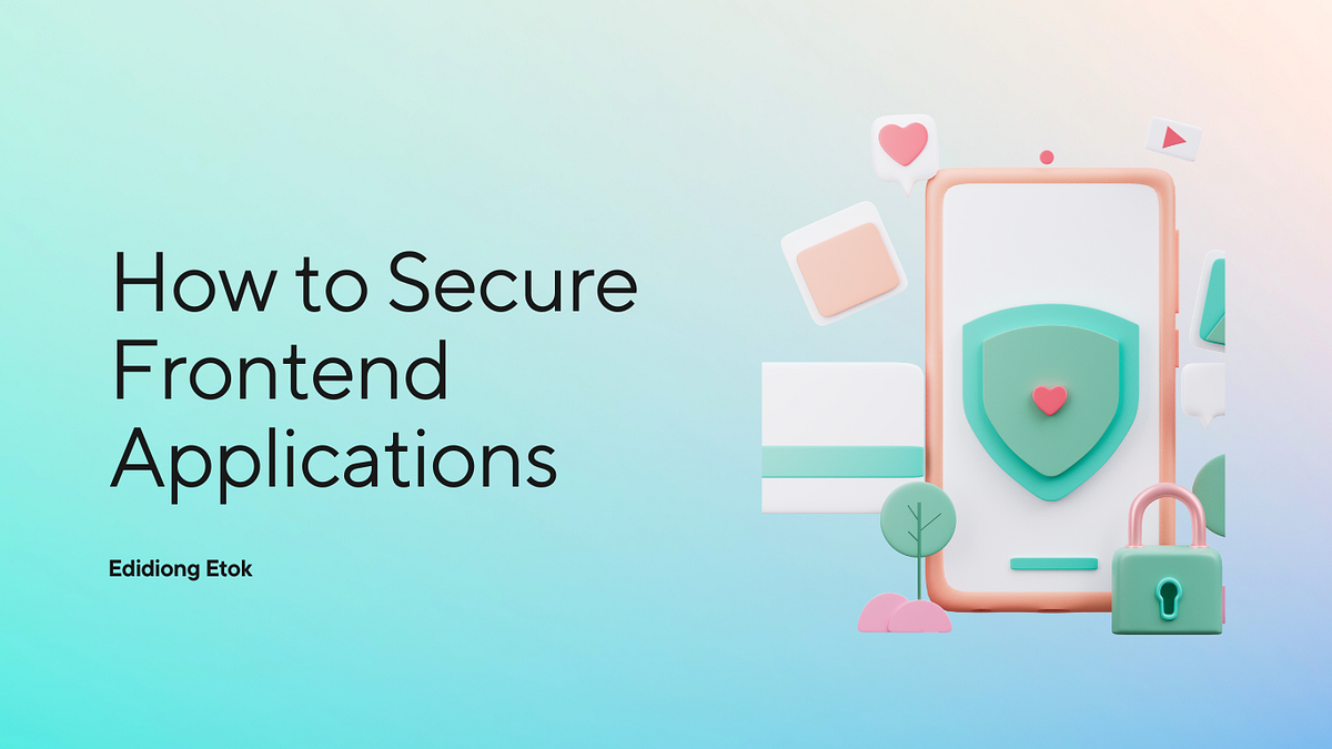How to secure Frontend Applications | Medium