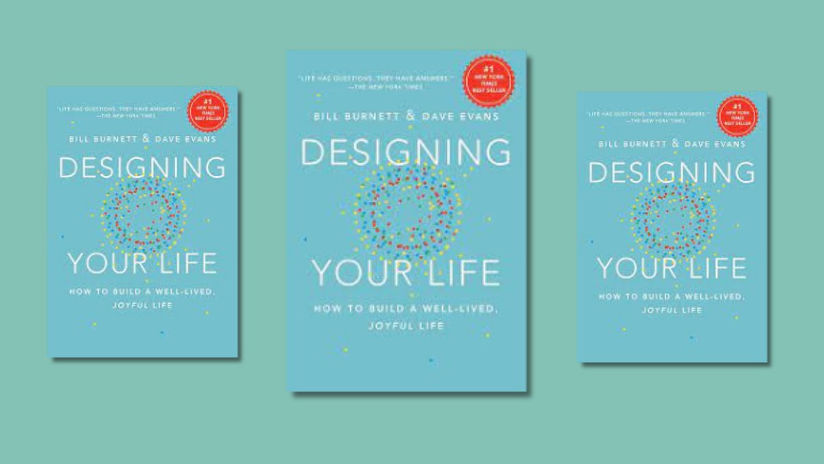 10 Lessons from “Designing Your Life” by Bill Burnett and Dave Evans ...