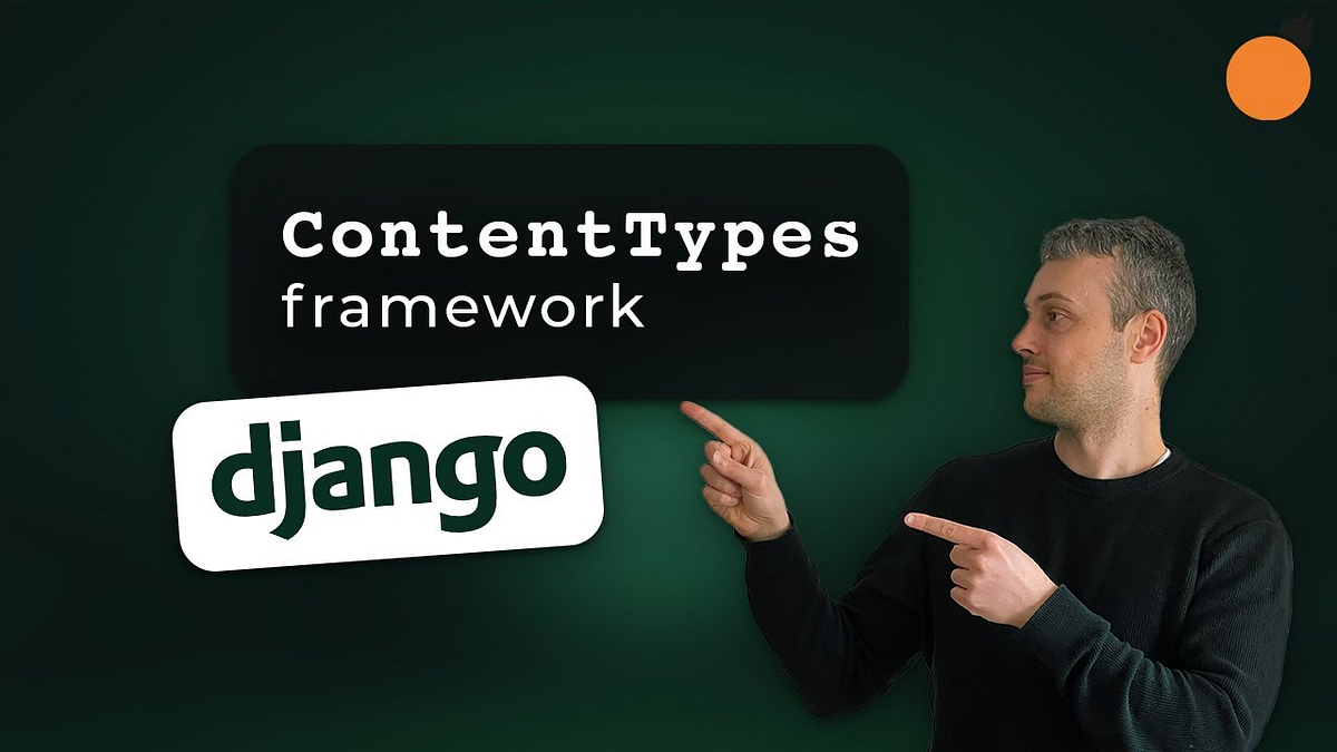 The Hidden Power of Django’s ContentTypes Framework | by Aashish Kumar | The Pythonworld | Oct ...