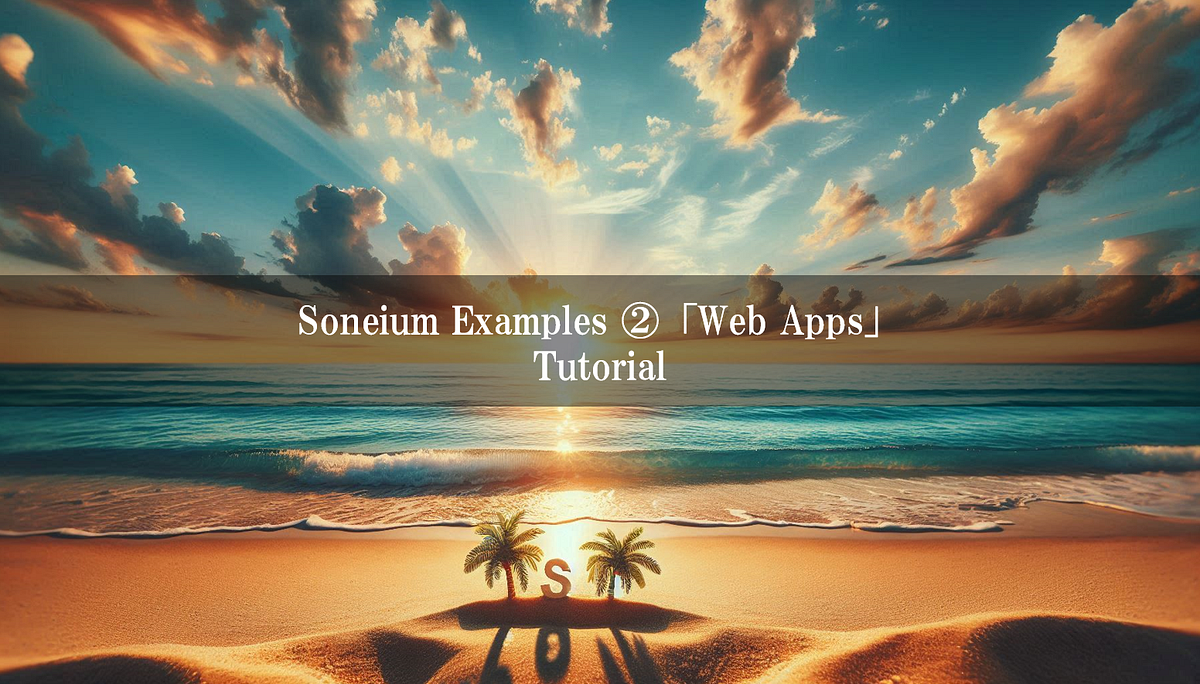 Soneium Examples -2「Web Apps」. Introduction | by tksarah | The Astar ...
