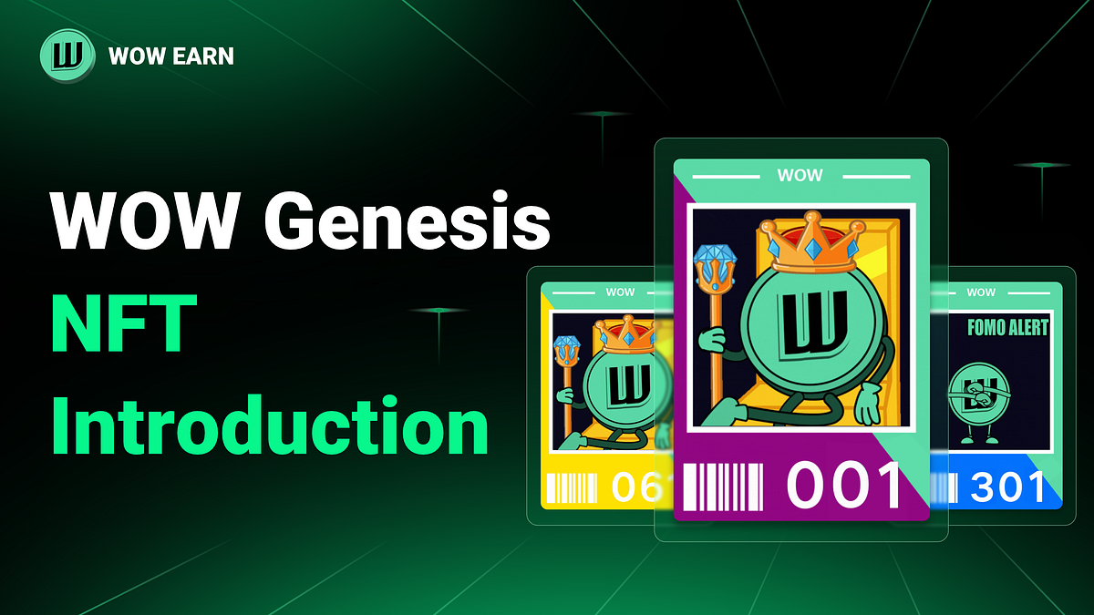 WOW Genesis NFT Introduction. This is the first NFT collection on WOW… | by WOW EARN | Medium