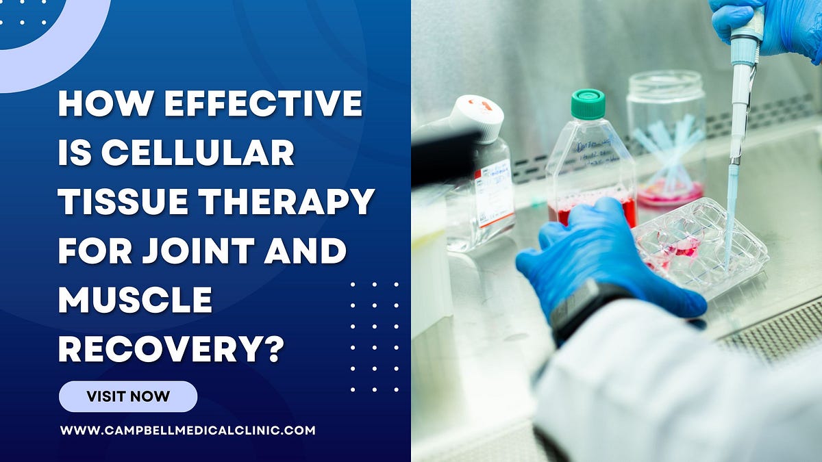 How Effective Is Cellular Tissue Therapy for Joint and Muscle Recovery ...
