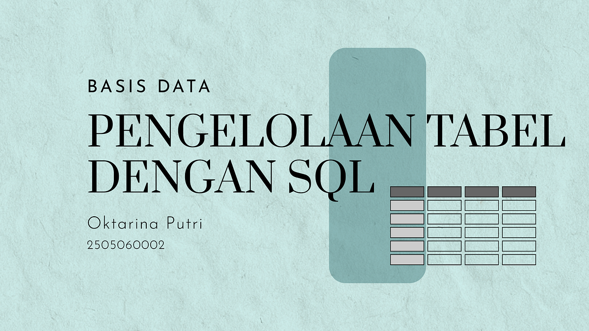 Basis Data 2: Pengelolaan Tabel dengan SQL | by Oktarina | Feb, 2026 ...