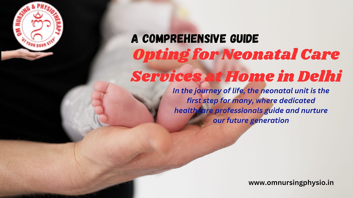 Opting for Neonatal Care Services at Home in Delhi: A Comprehensive Guide | by Sonalikajha | Feb ...