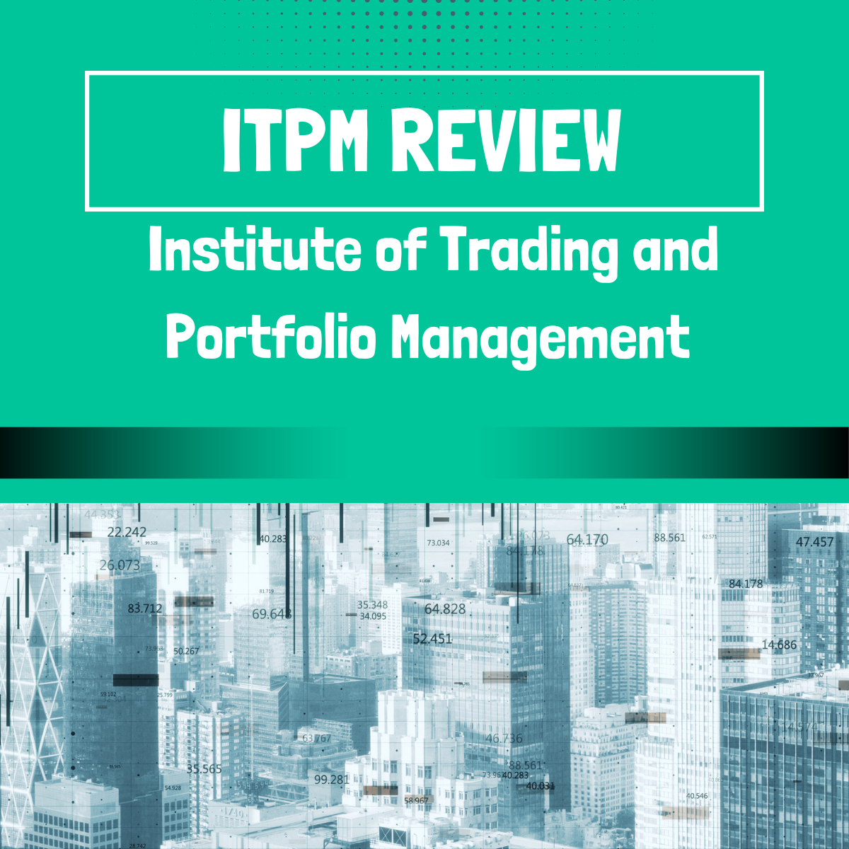 ITPM REVIEW | Institute of Trading and Portfolio Management | Medium