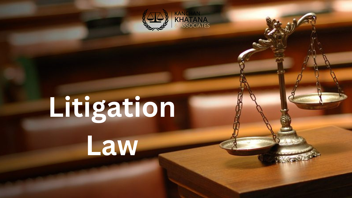 Litigation Law in India. Litigation | by Kanchankhatna | Medium
