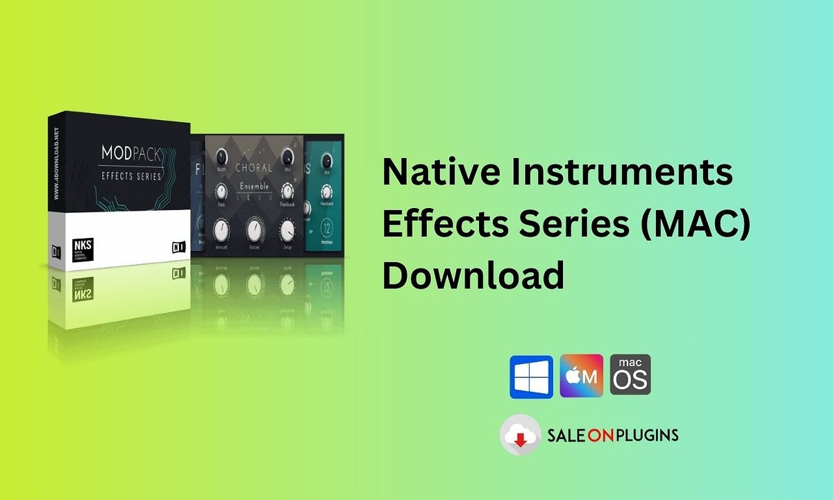 Native Instruments Effects Series (MAC) Download | by Alaminpro | Feb ...