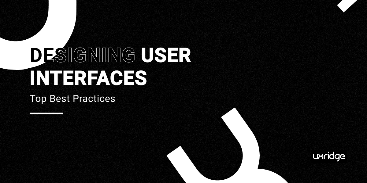 Designing User-Friendly Interfaces: Top Best Practices | by uxridge | Medium