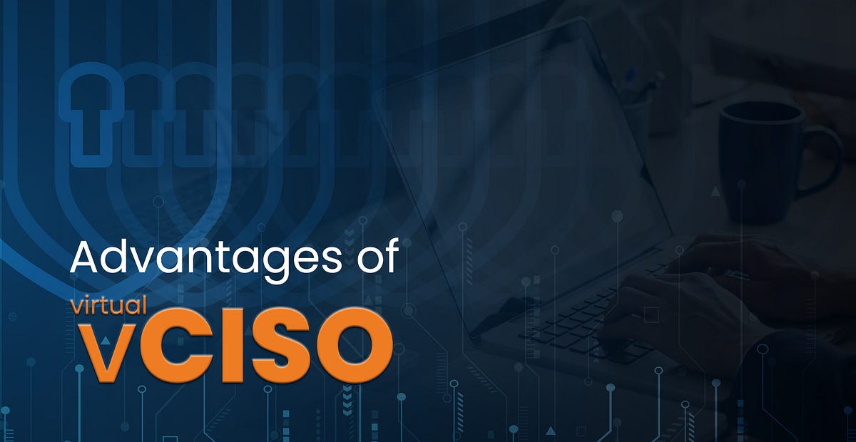 What are the Advantages of vCISO? | by Amit Rai | Medium