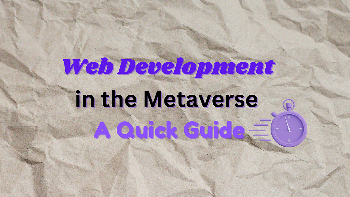Web Development in the Metaverse: A Quick Guide ⏰ - Taslima Akter Papia - Medium