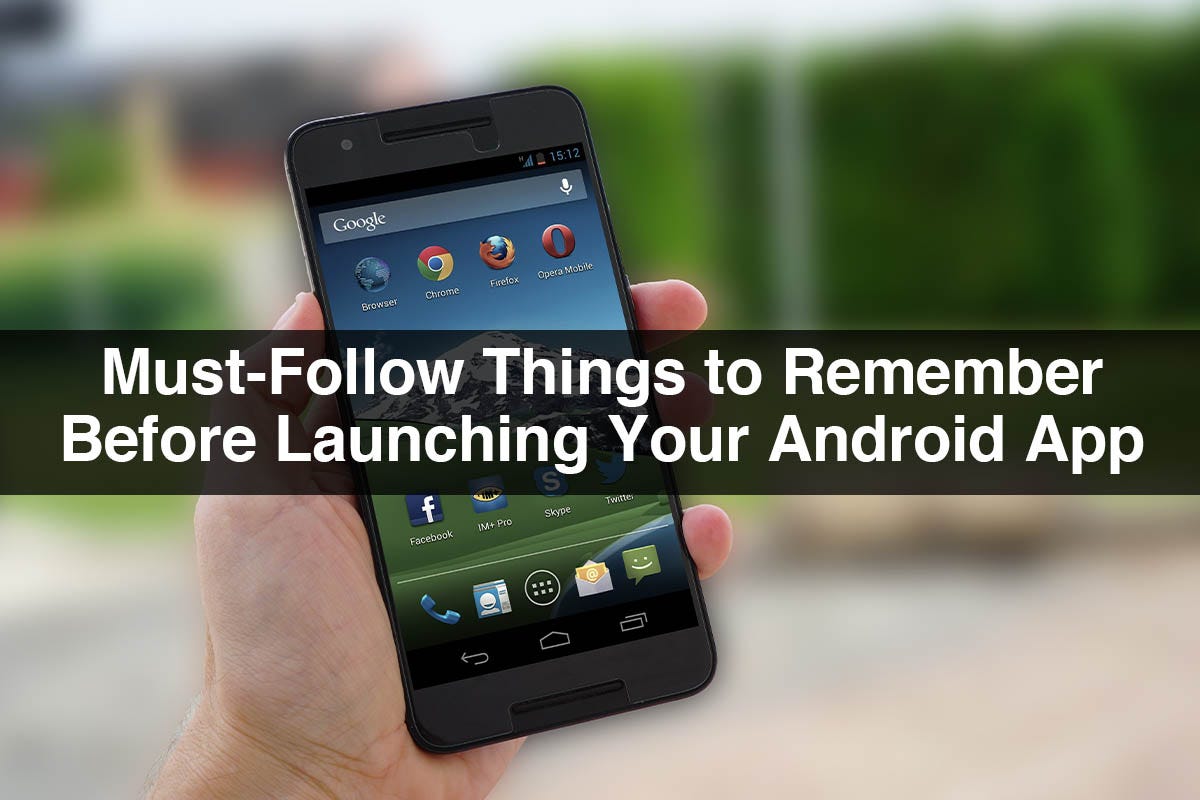 Must-Follow Things to Remember Before Launching Your Android App | by ...