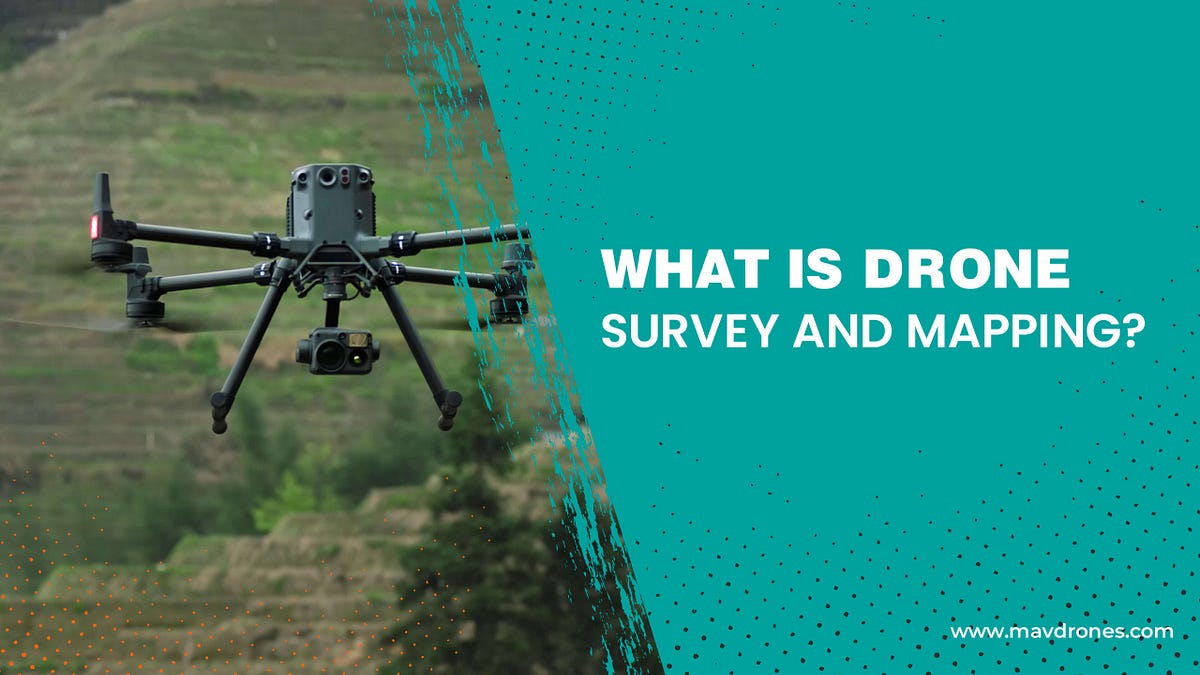 What Is Drone Survey And Mapping? | by Mav Drones | Oct, 2024 | Medium