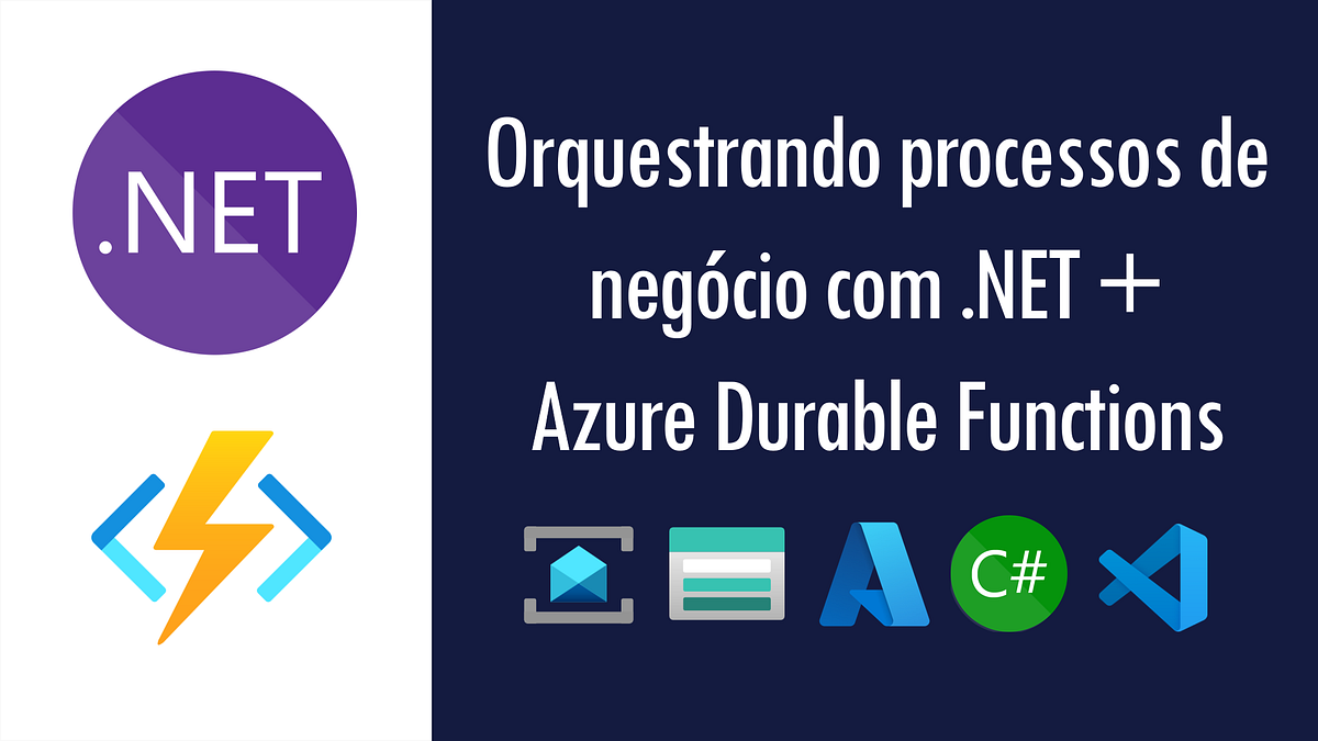 Orquestrando processos de negócio com .NET + Azure Durable Functions ...