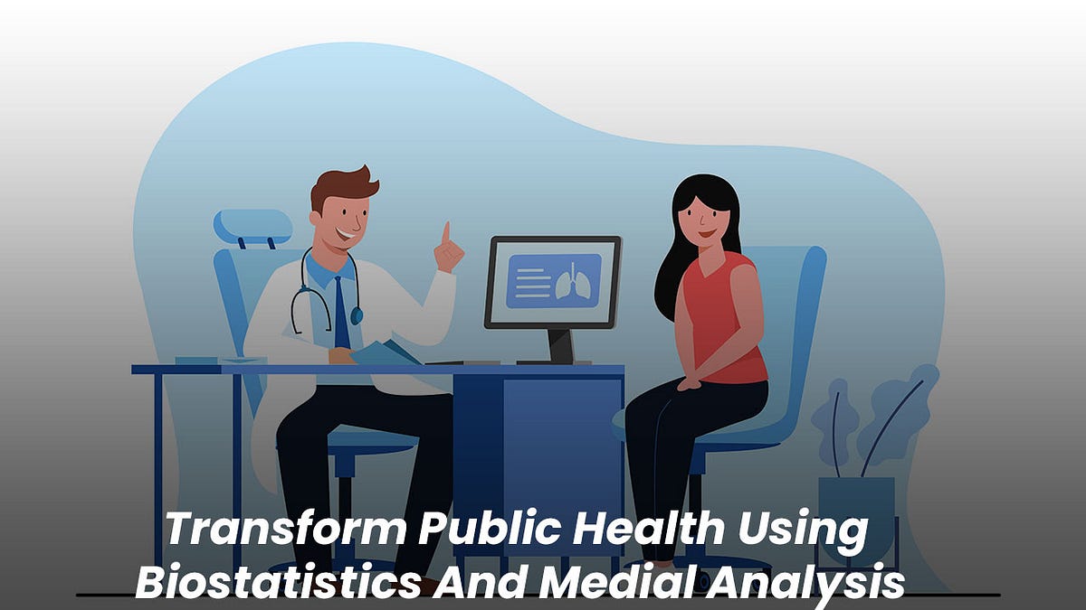 How are Biostatistics and Medical Analysis transforming public health? | by Peter John | Medium