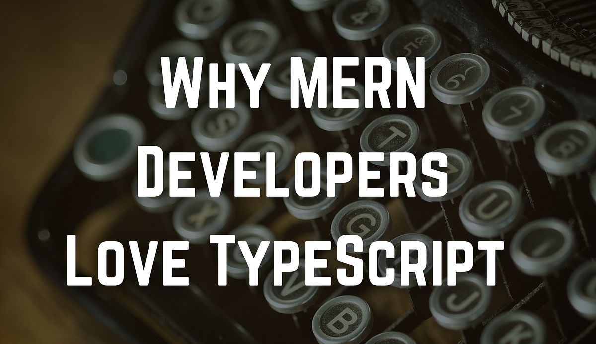 Why MERN Developers Love TypeScript | by Lakindu Widuranga Alwis | Medium
