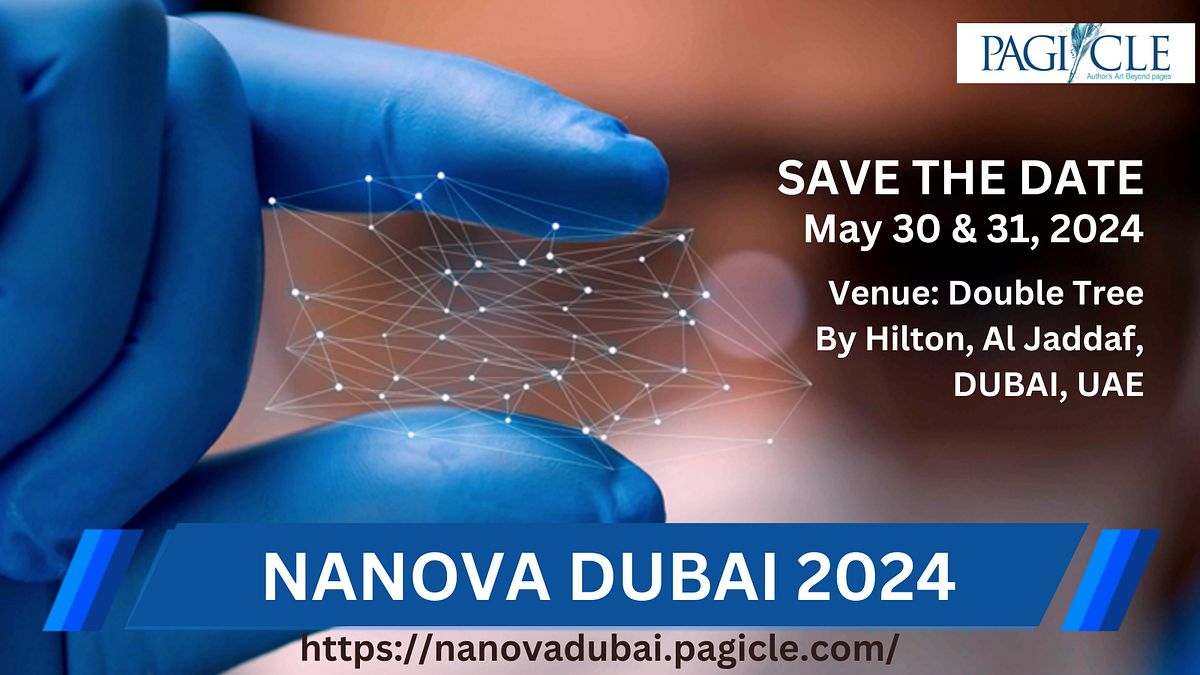 Best Nanotechnology Conference Coming to Dubai. - Nanova Dubai 2024 ...
