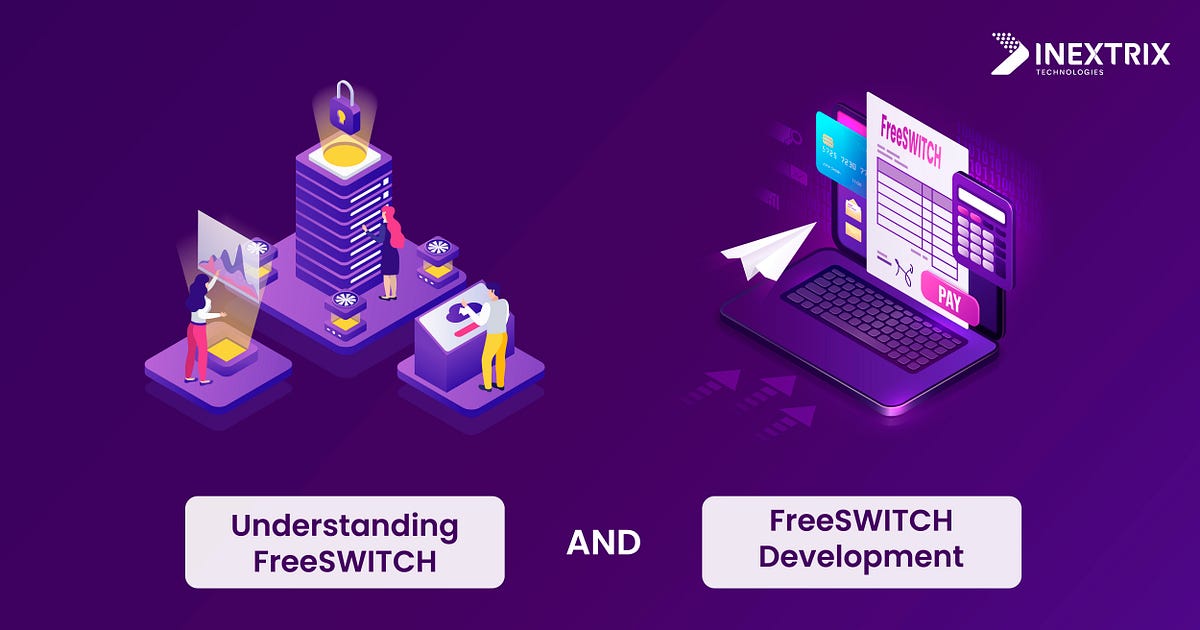 Why Choosing FreeSWITCH Development Will Improve Your VoIP System’s Reliability? | by Inextrix ...
