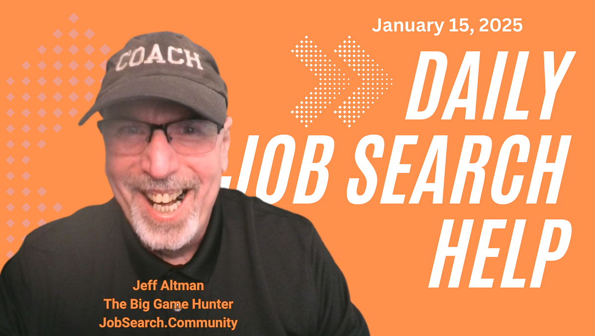 Daily Job Search Help: January 15 2025 | by Jeff Altman | Medium