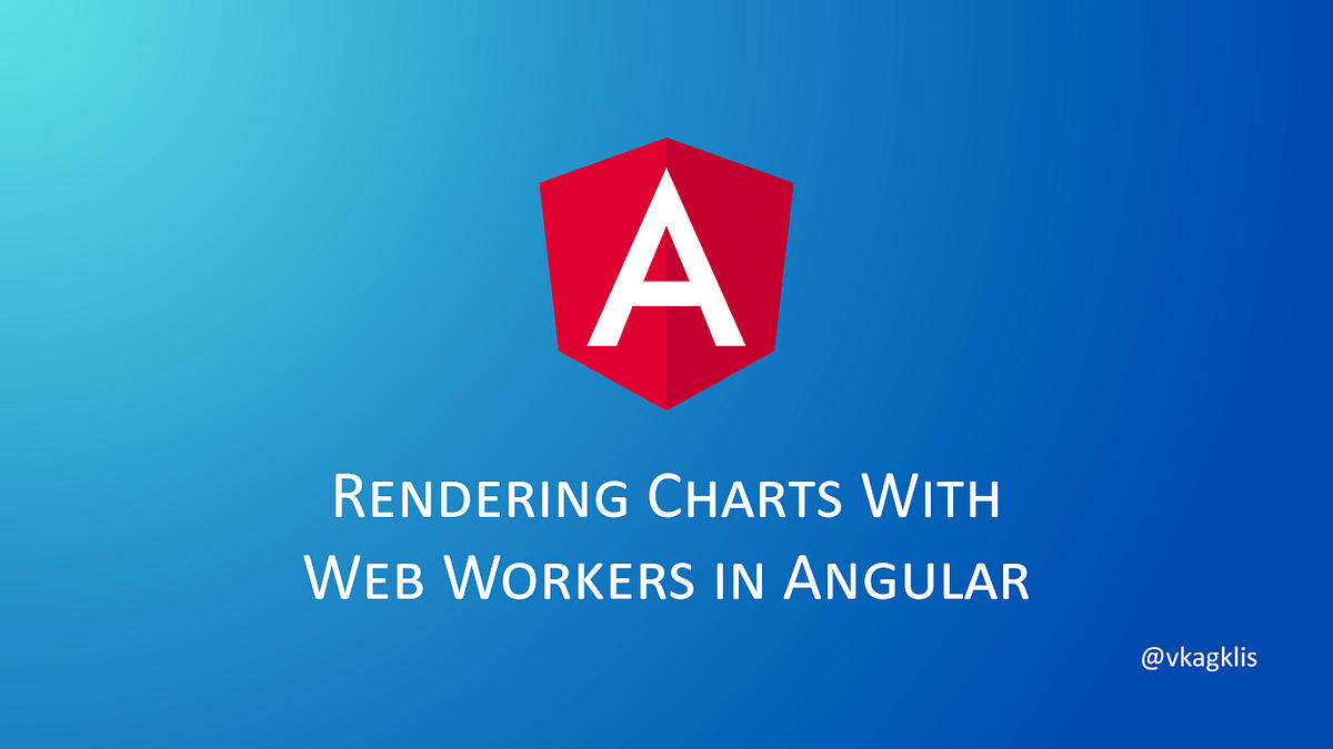 Rendering Charts with Web Workers in Angular | Better Programming