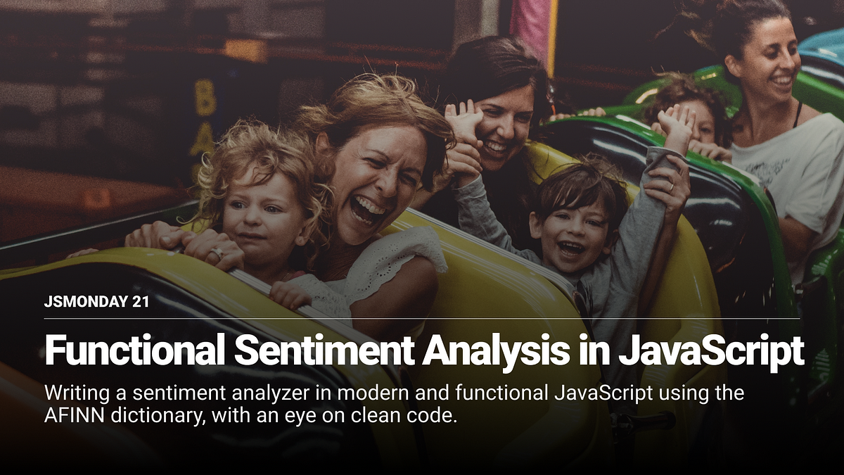 Functional Sentiment Analysis in JavaScript | by Michele Riva | ITNEXT Functional Sentiment Analysis in JavaScript | by Michele Riva | ITNEXT