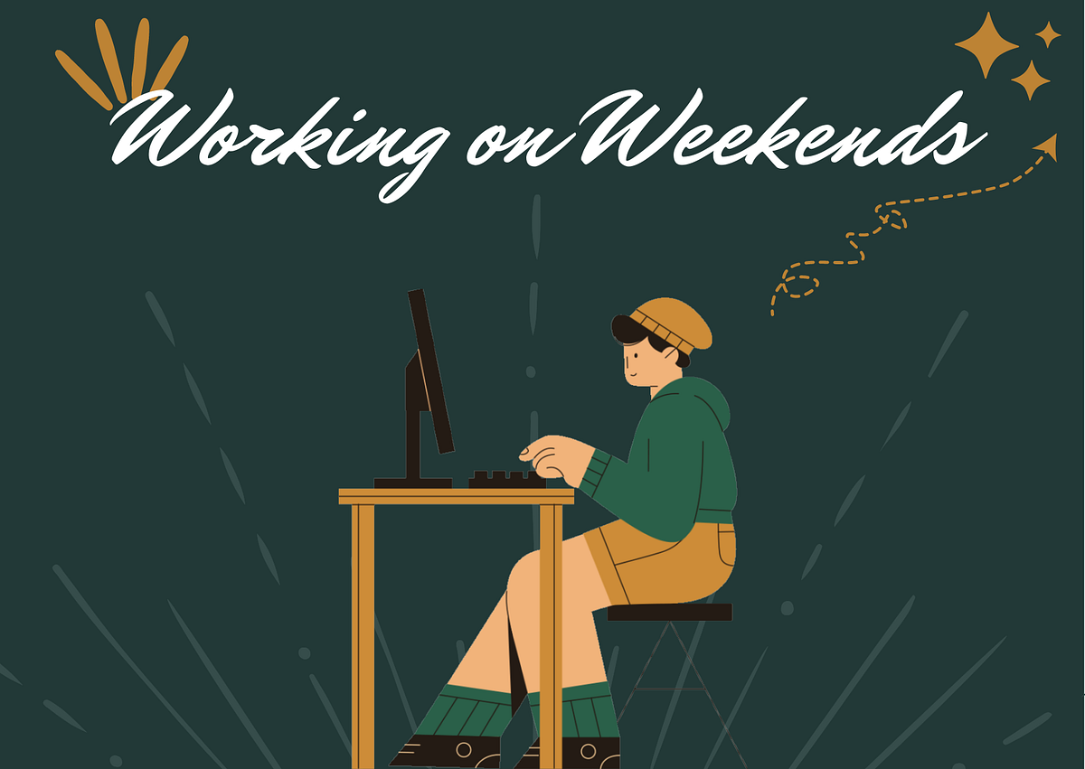 Working on Weekends. Do you like working on weekends? | by Shivam | Medium