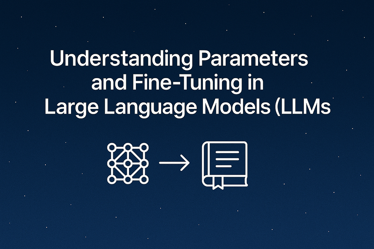 Understanding Parameters and Fine-Tuning in Large Language Models (LLMs ...