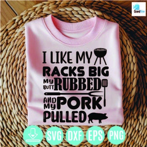 I Like My Racks Big Bbq SVG, Butt Pork Quote, Dad PNG, Silhouette SVG ...