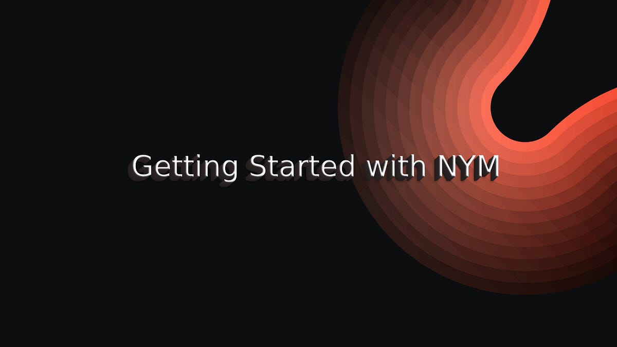 Tutorial: Getting Started with NYM | by Vishtal | Sep, 2023 | Medium