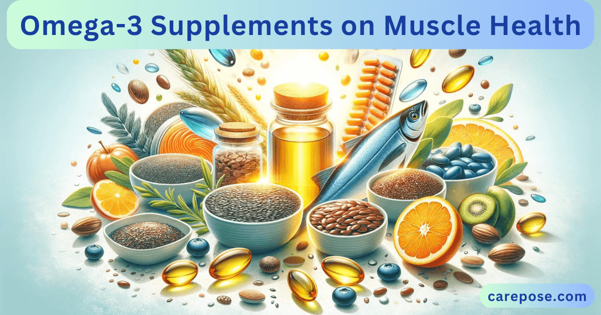 The Impact of Omega-3 Supplements on Muscle Health - CarePose - Medium