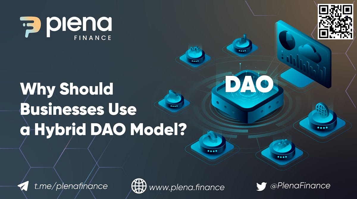 Why Should Businesses Use a Hybrid DAO Model? | by Plena Crypto Super ...