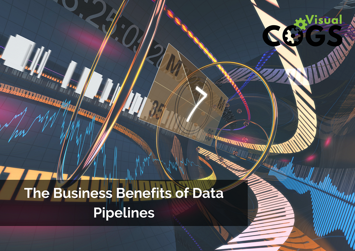 The Business Benefits of Data Pipelines | by Debby Smith | Medium