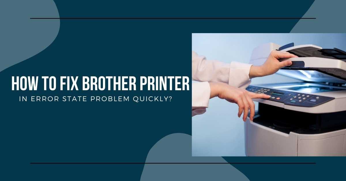How to Fix Brother Printer In Error State Problem Quickly ...