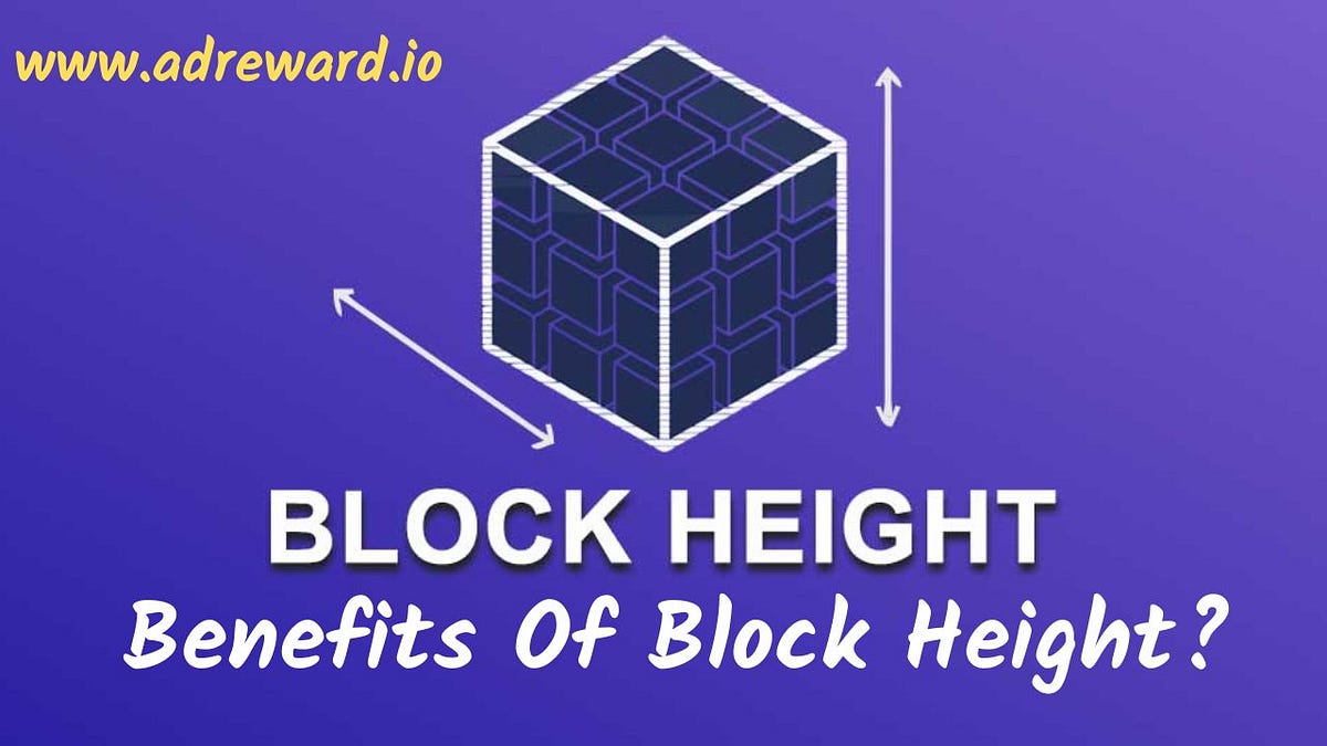 What Is A Block Height?. A block height is a term used in… | by AdReward | Medium