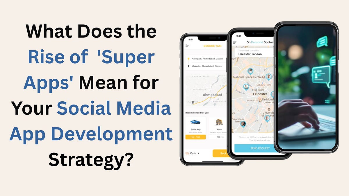 What Does the Rise of ‘Super Apps’ Mean for Your Social Media App ...