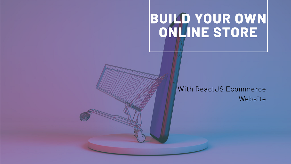 Building a Winning E-commerce Website with React: A Comprehensive Guide | by Angular Minds | Medium