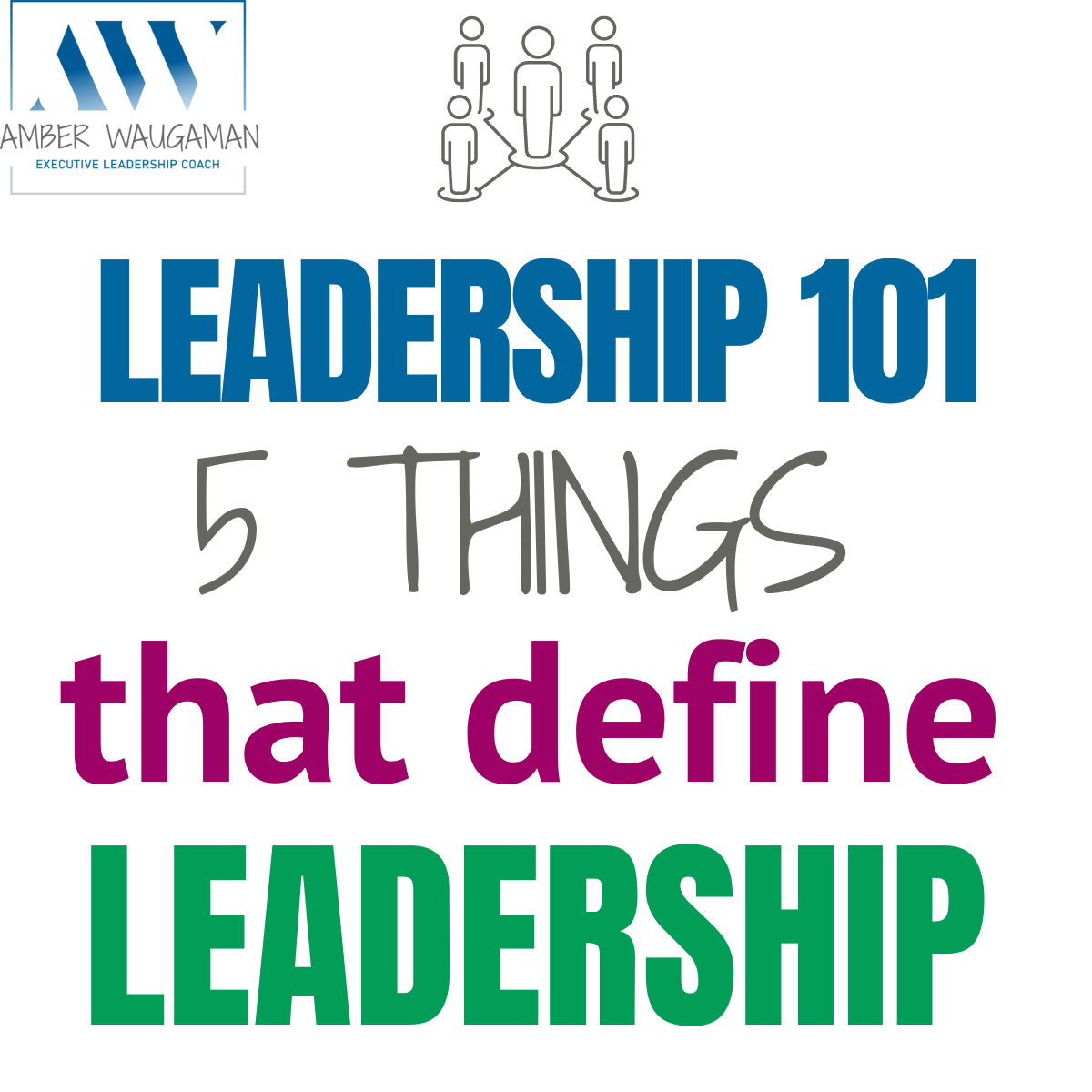 Leadership 101: 5 things that define leadership | by Amber Waugaman ...