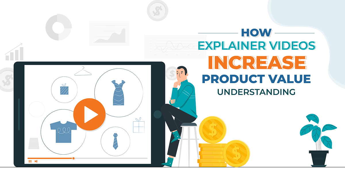 How Explainer Videos Increase Product Value Understanding | by ...