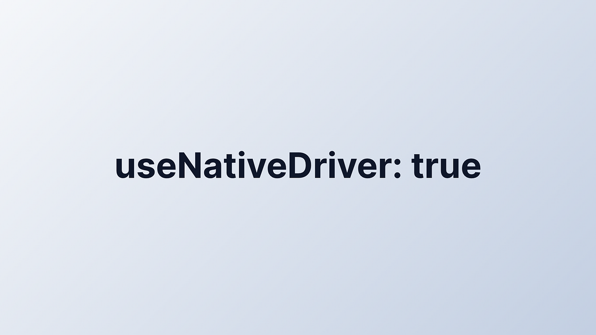 The native driver Conundrum. In React Native, useNativeDriver is a… | by Nikit Phadke | Medium