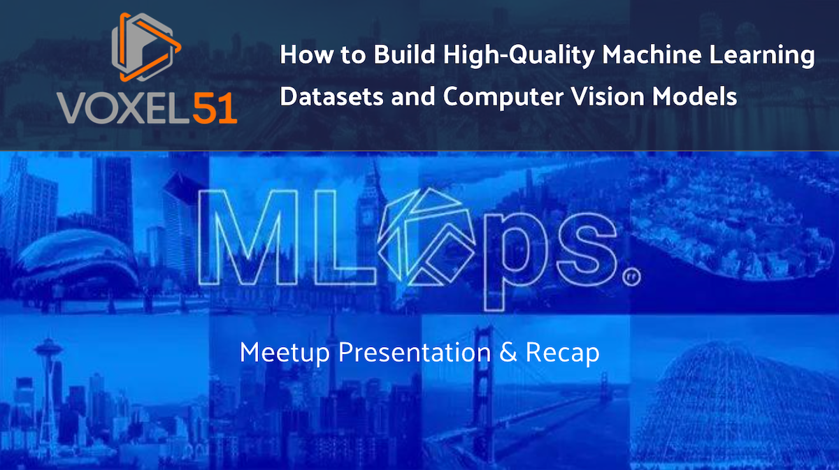 Meetup Recap: How to Build High-Quality Machine Learning Datasets and ...