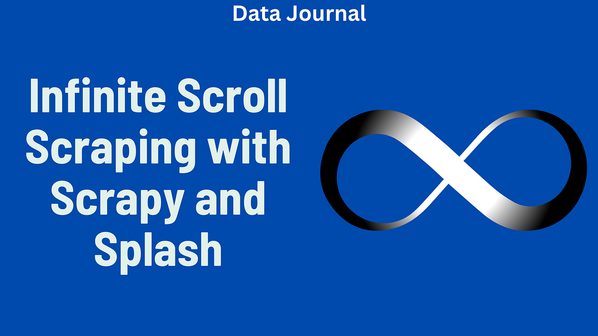 Infinite Scroll Scraping with Scrapy and Splash | Medium