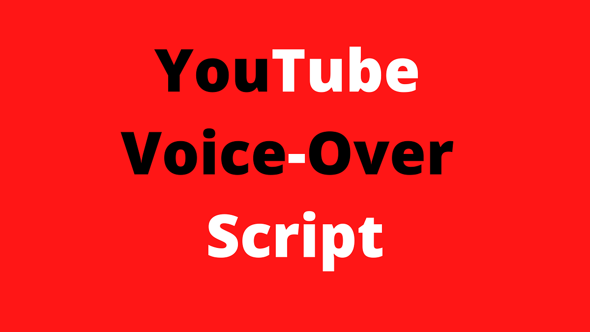 An Example of a YouTube Video Script for a Voice-Over | by Abraham ...