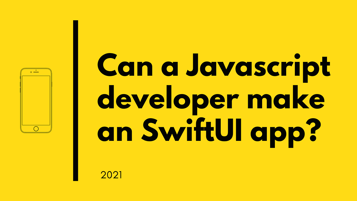 Can a Javascript developer make an SwiftUI app? | by Riccardo Canella | Medium
